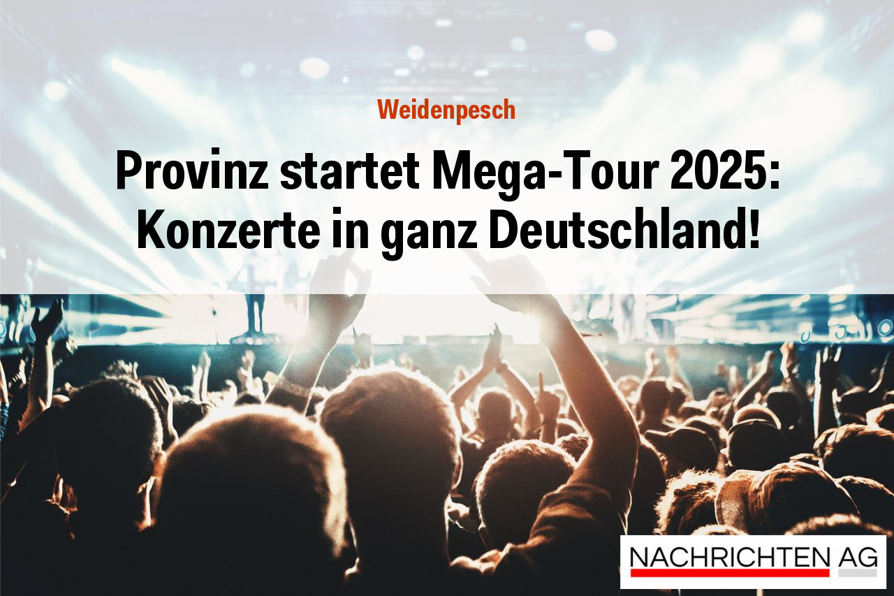 Provinz startet Mega-Tour 2025: Konzerte in ganz Deutschland!